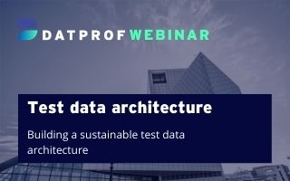 Webinar: Test Data Architecture - DATPROF